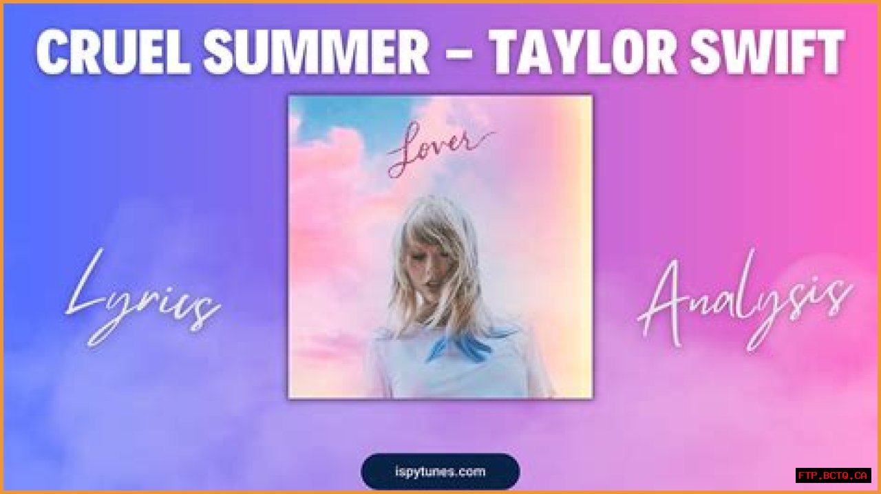 Cruel Summer Lyrics Meaning: A Deep Dive Into Taylor Swift's Summer Anthem